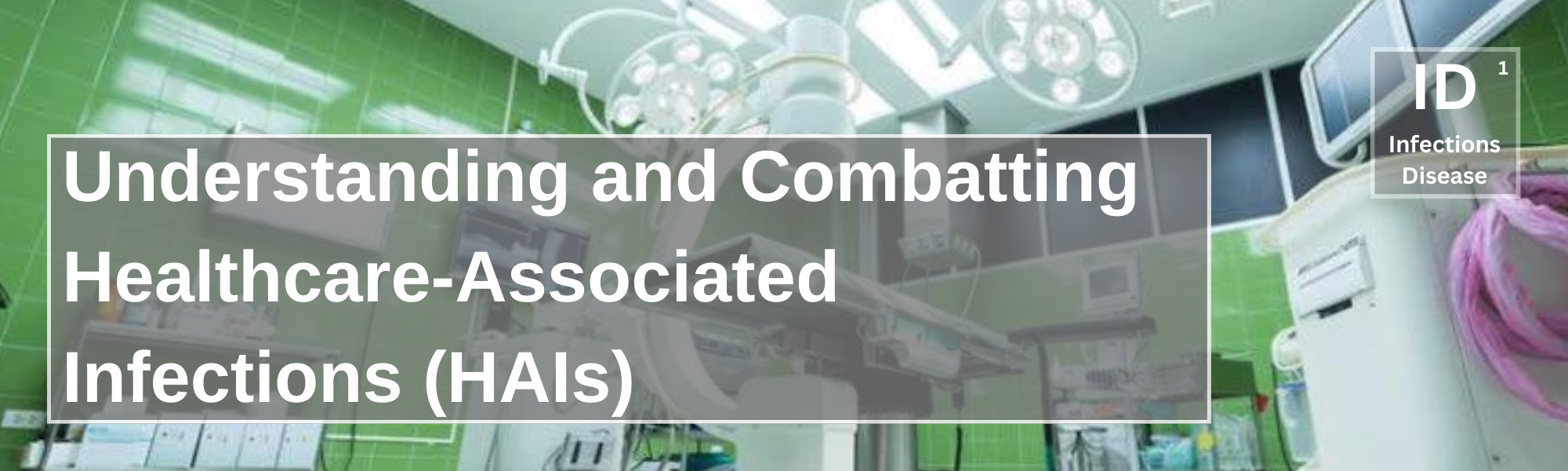 Understanding and Combatting Healthcare-Associated Infections (HAIs ...